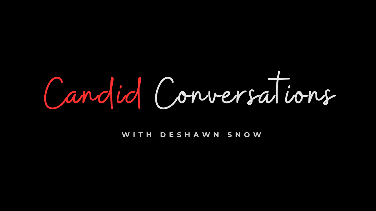 Grouped - Candid Conversations w/DeShawn Snow